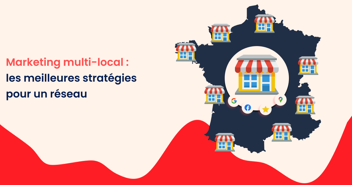 Marketing multi-local : les meilleures stratégies pour un réseau