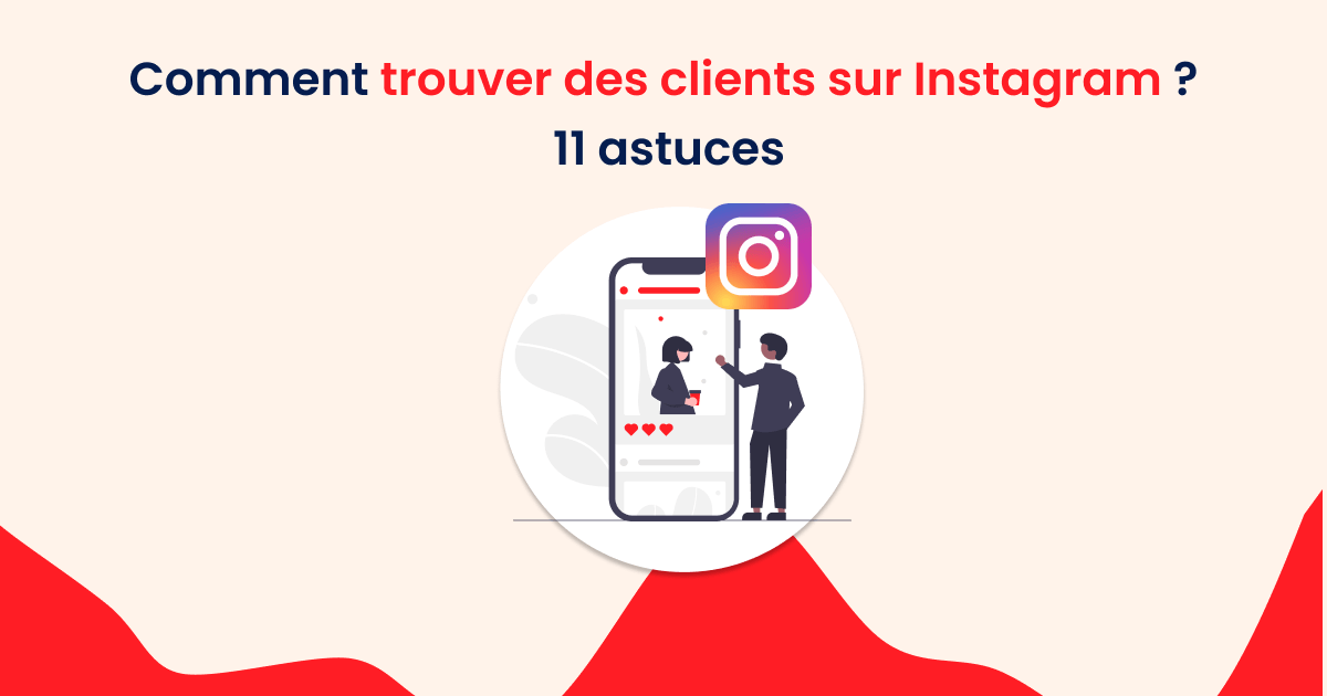Comment trouver des clients sur Instagram ? 11 astuces