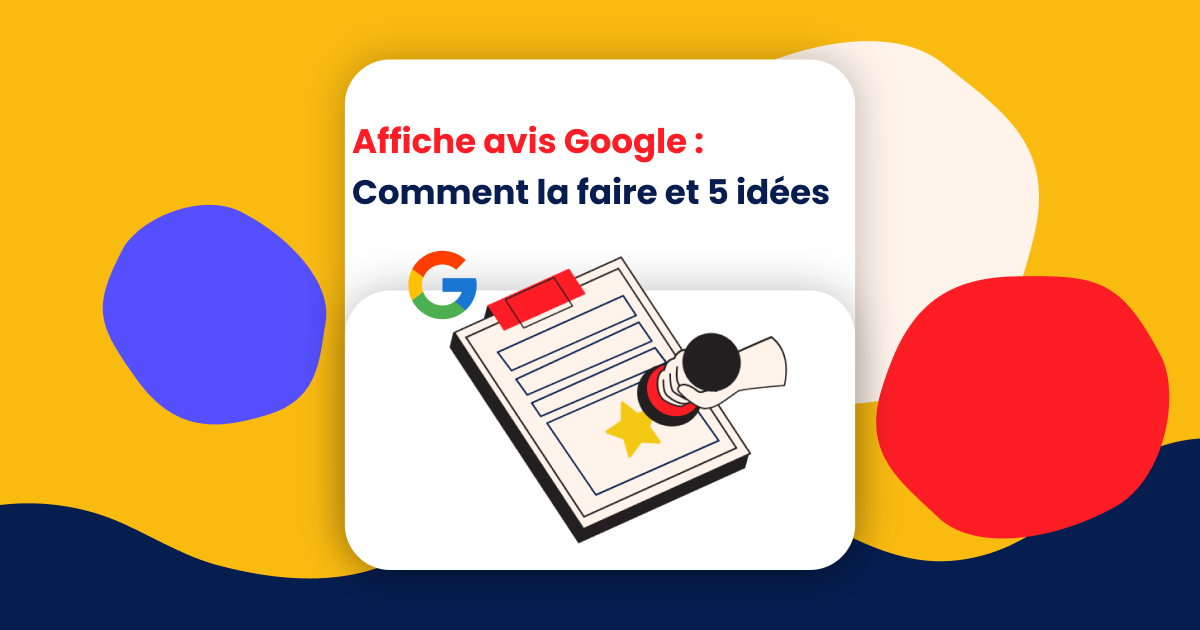 Affiche avis Google : Comment la faire & des exemples