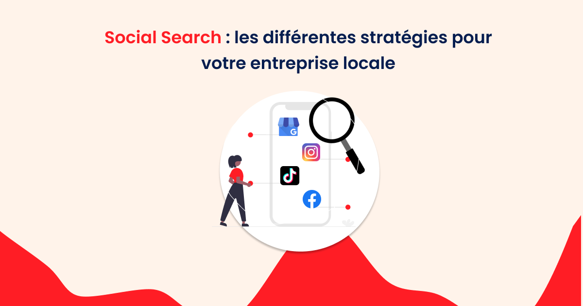 Social Search : les 5 différentes stratégies pour votre entreprise